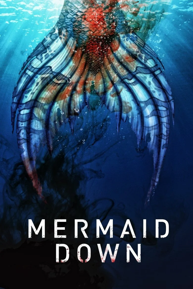 Mermaid Down (2019) - Full Cast & Crew List | Bingebase