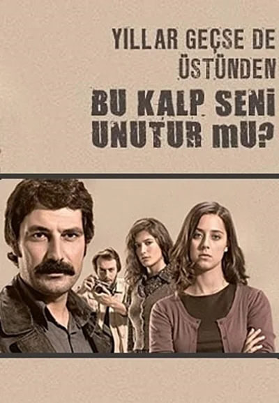 Bu Kalp Seni Unutur Mu? - Season 1 - Cast & Crew | Bingebase