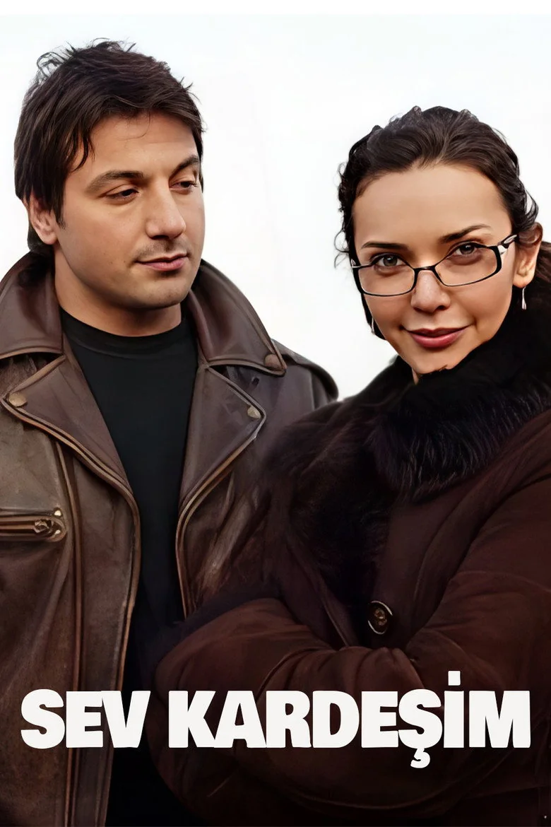 Sev Kardeşim (2006) - Full Cast & Crew List | Bingebase